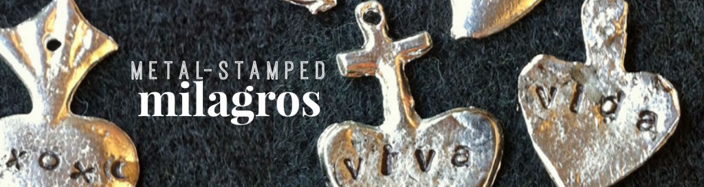 DIY Metal stamping on milagros - Crafty Chica