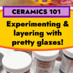 Layering ceramic glazes: Mayco Elements in action! - Crafty Chica