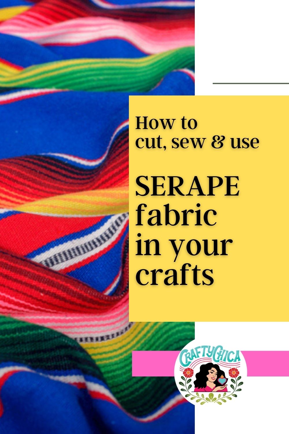 How to cut, sew, and use serape fabric for your crafts - Crafty Chica